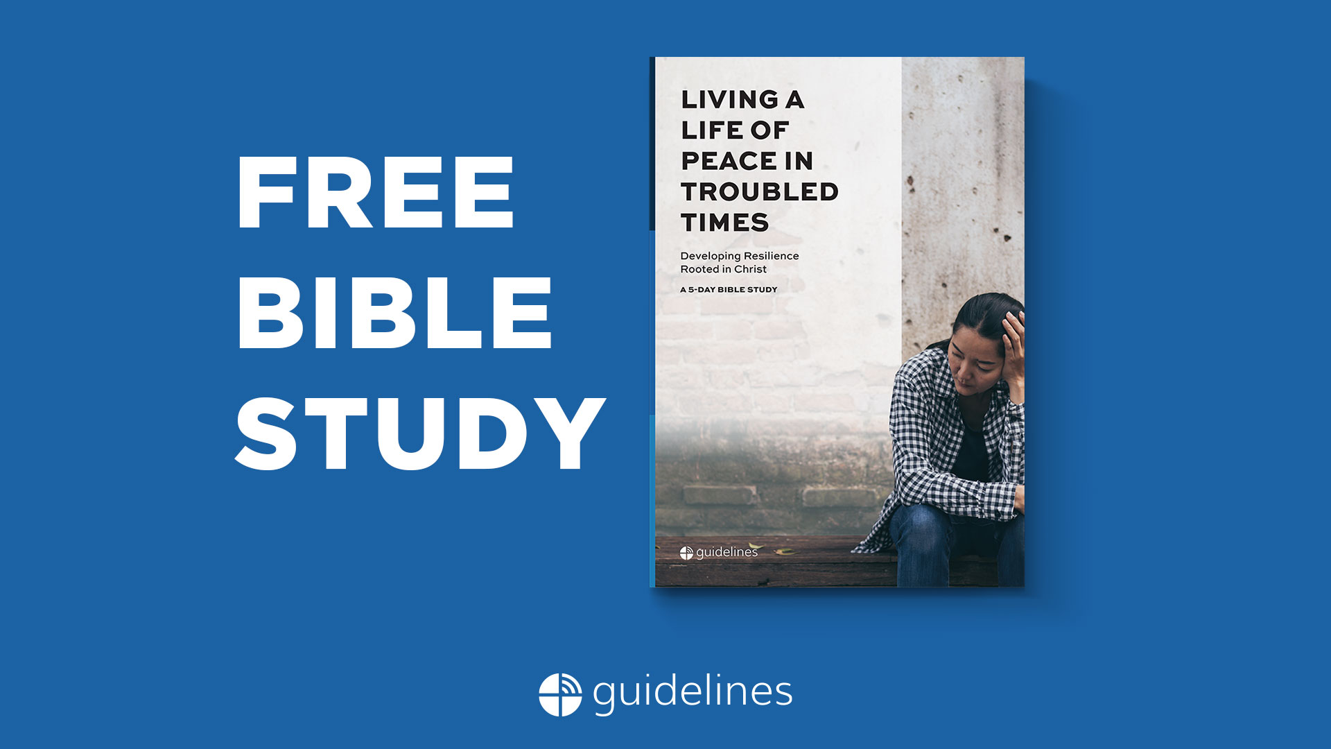 Free Bible Study on Living a Life of Peace in Troubled Times