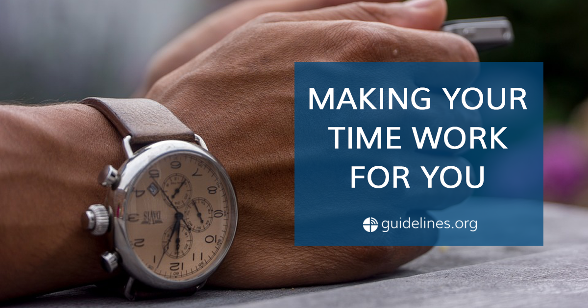 Guidelines For Making Time Work For You - Guidelines Devotional