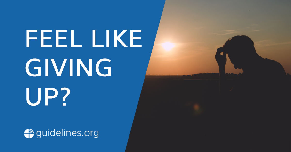 When You Feel Like Giving Up - Guidelines Devotional